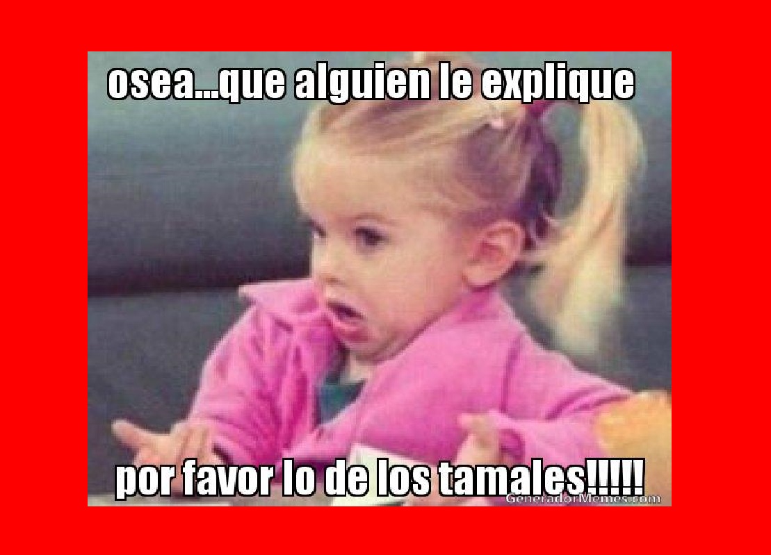 Los clásicos Memes de los Tamales del día de la Candelaria - SomosVoz